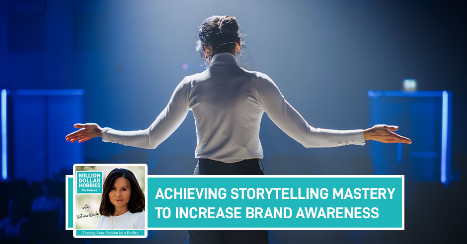 Achieving Storytelling Mastery To Increase Brand Awareness